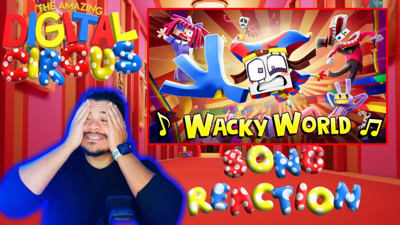 AMAZING DIGITAL CIRCUS - WACKY WORLD SONG REACTION! - YouTube