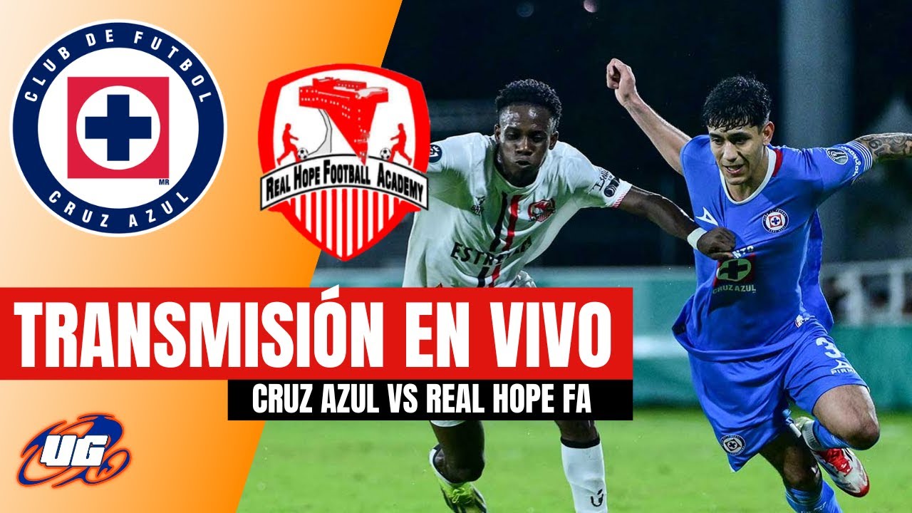 🔴 EN VIVO: CRUZ AZUL VS REAL HOPE FA ⚽ CONCACAF COPA DE CAMPEONES ...