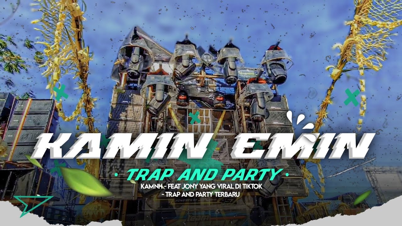 DJ TRAP AND PARTY!! KAMNH - FEAT JONY VIRAL DI TIKTOK!! BASS GLER - V ...