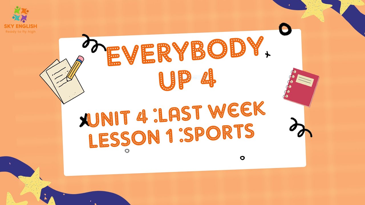 Everybody Up 4 – Unit 4 – Last Week – Lesson 1 - YouTube
