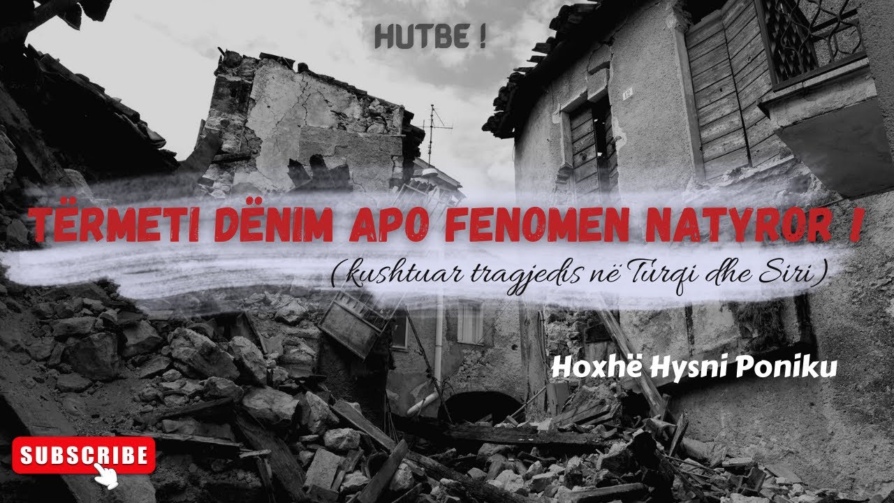HUTBE| Tërmeti dënim apo fenomen natyror -(kushtuar tragjedis në Turqi ...