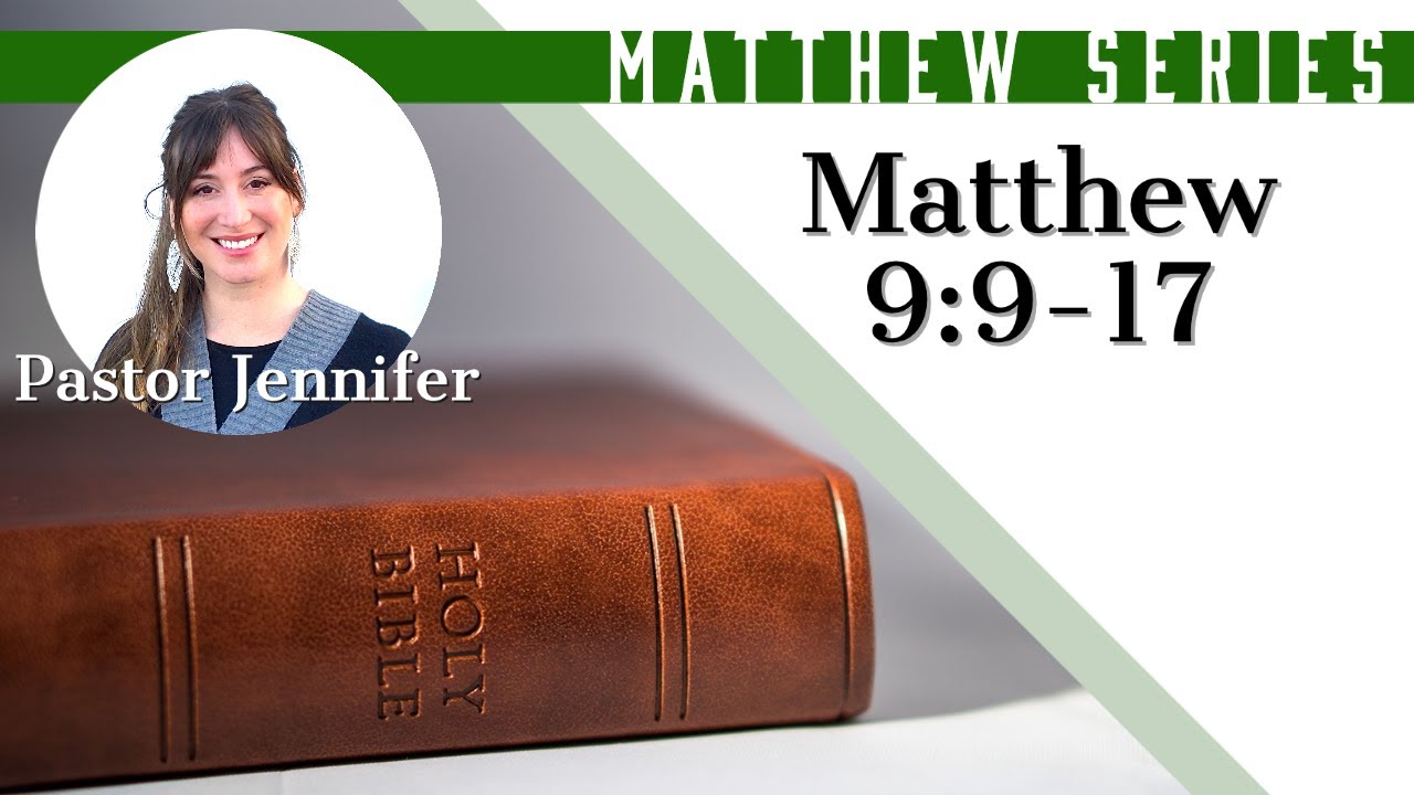 Matthew 9:9-17 - Pastor Jennifer Schillinger - YouTube