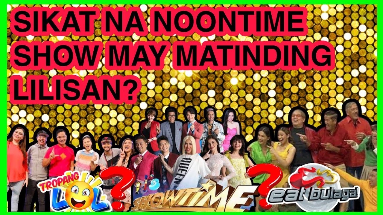 SIKAT AT MGA BIGATIN NA NOONTIME SHOW STARS TATANGGALIN NA??? - YouTube