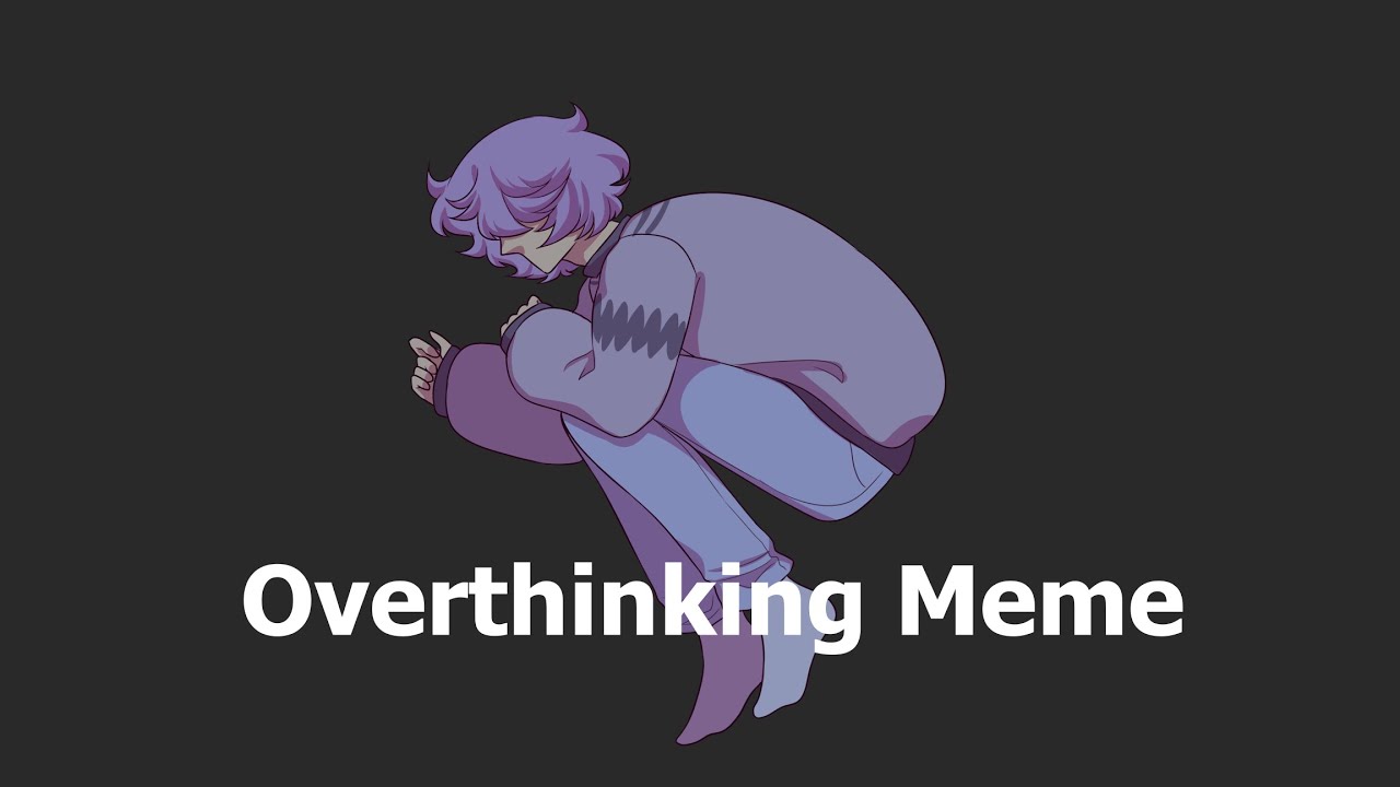 Overthinking Animation Meme-OC story - YouTube