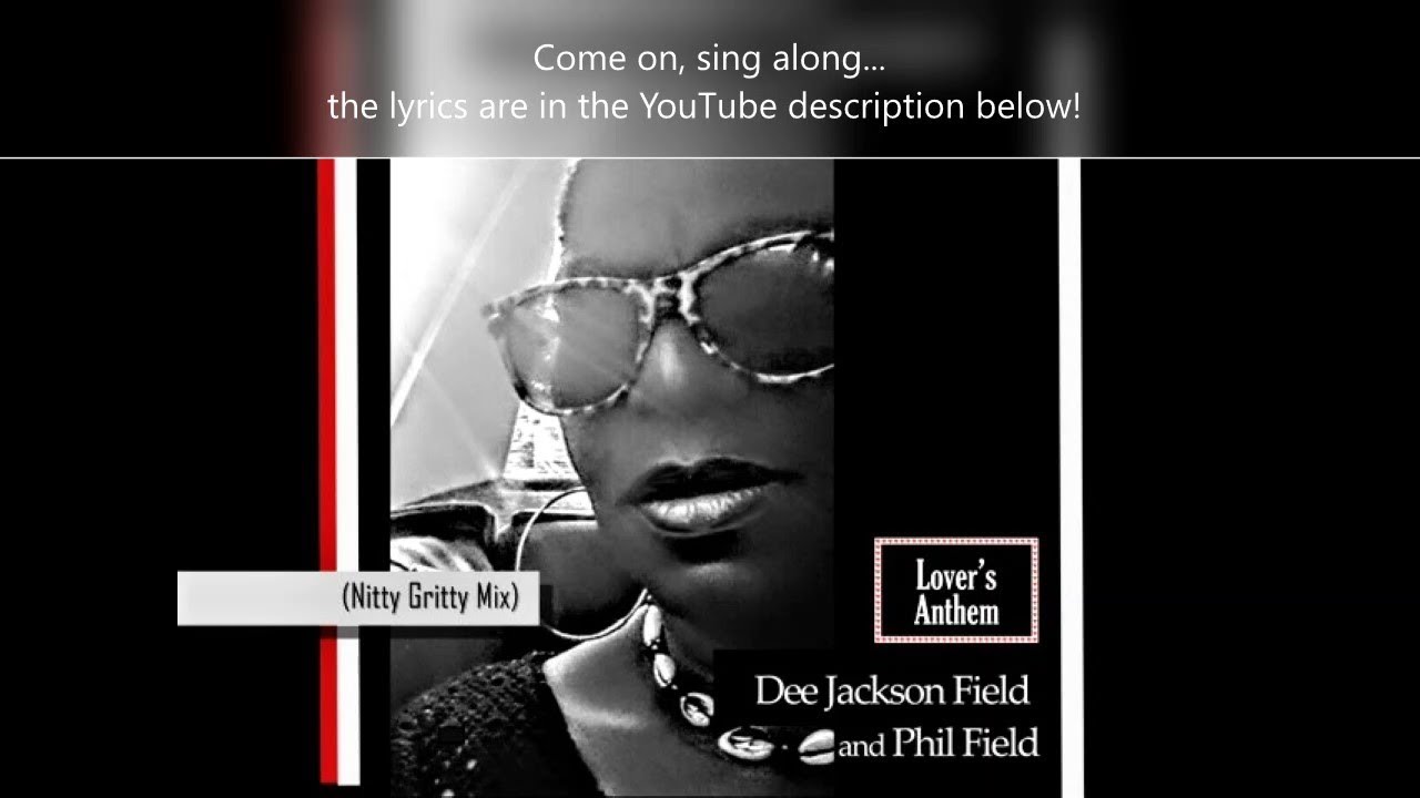 Dee Jackson Field & Phil Field - Lover's Anthem (NittyGrittyMix) - YouTube