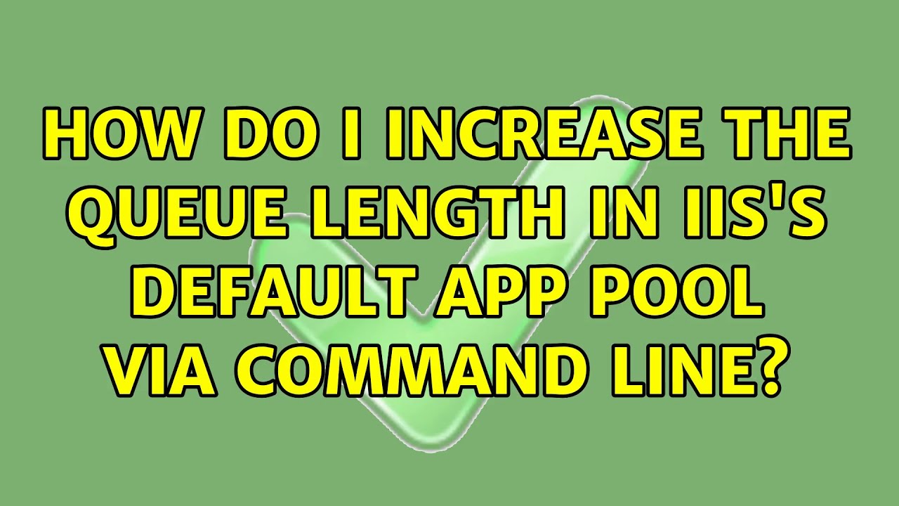 How do I increase the queue length in IIS's default app pool via ...
