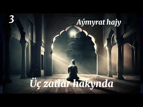 Aymyrat Hajy - Üç zatlar hakyna (Islamnury2024)