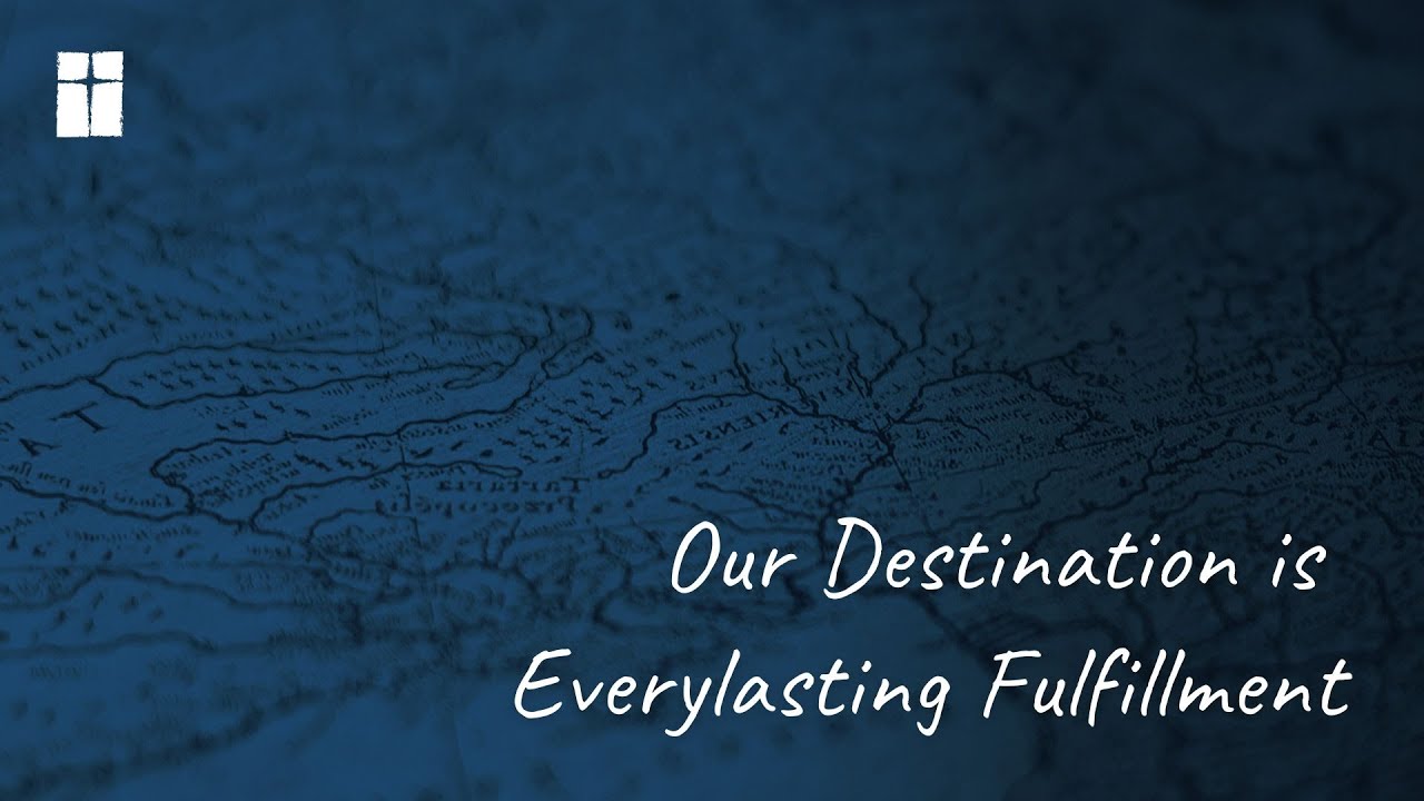 The Way In is the Way On - Our Destination is Everlasting Fulfillment - YouTube
