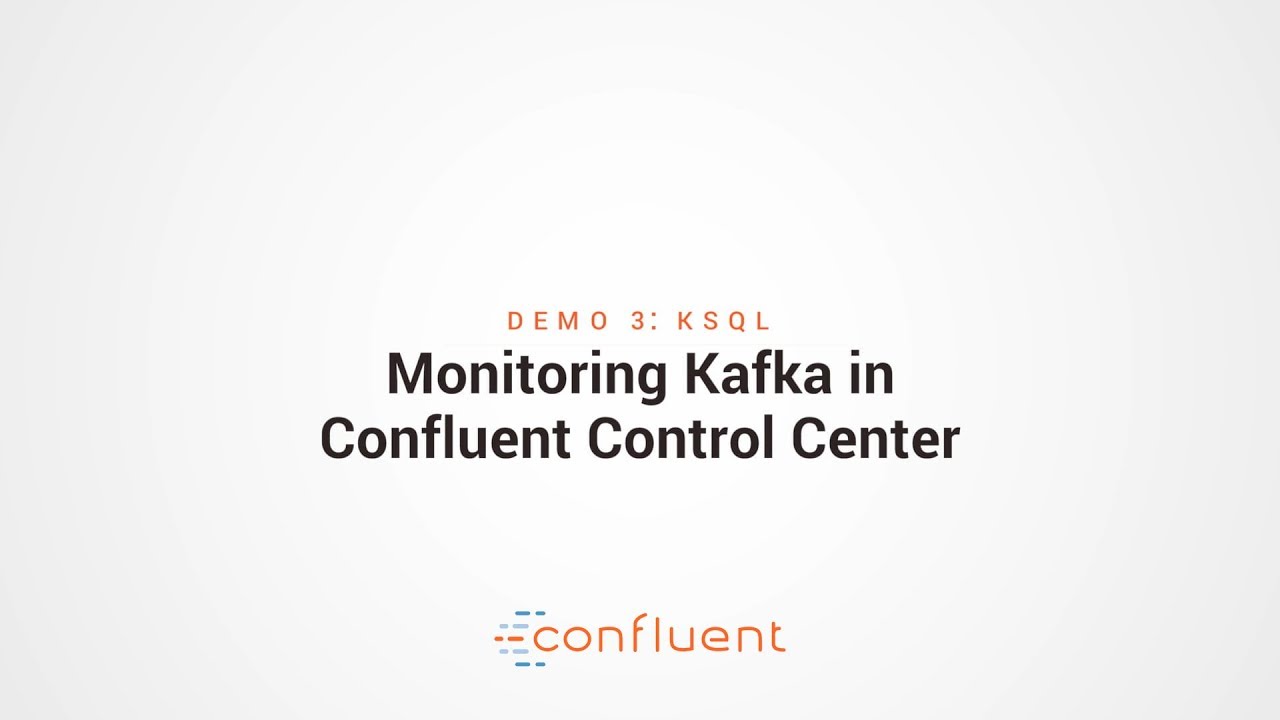 Demo 3: KSQL | Monitoring Kafka in Confluent Control Center - YouTube