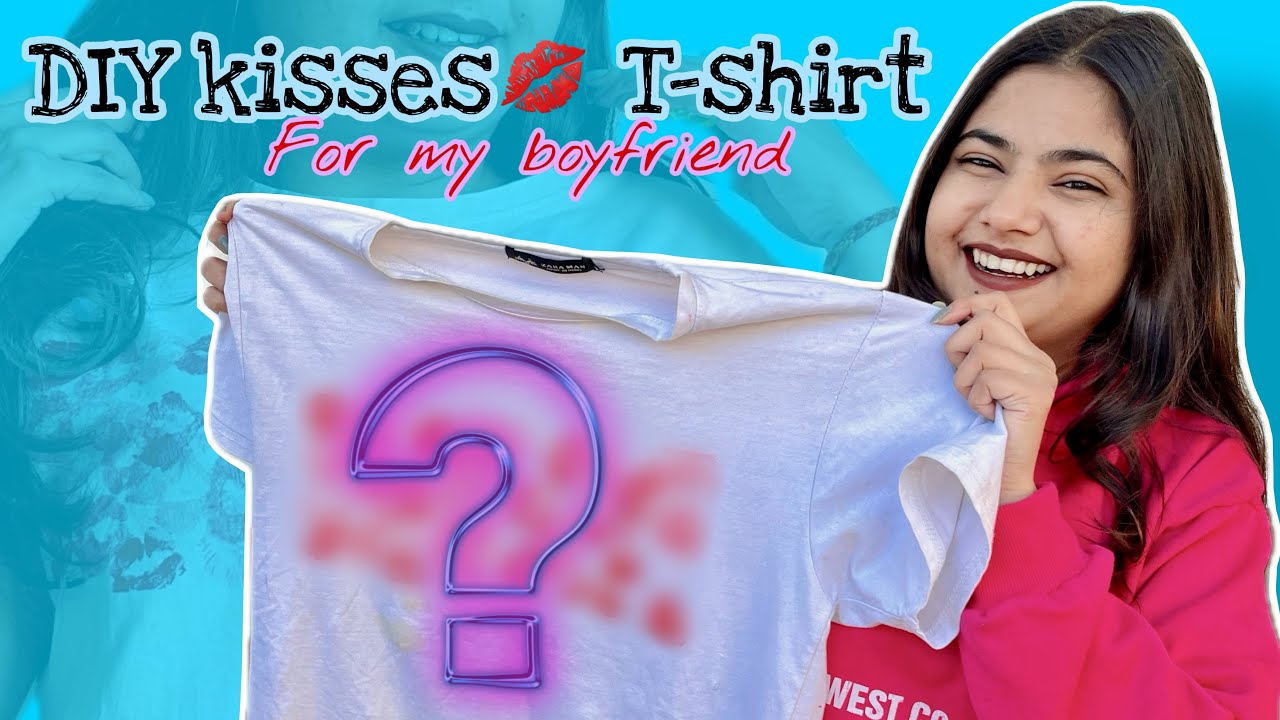 DIy kisses 💋T-shirt for my boyfriend..? Valentine’s day special ♥️ - YouTube