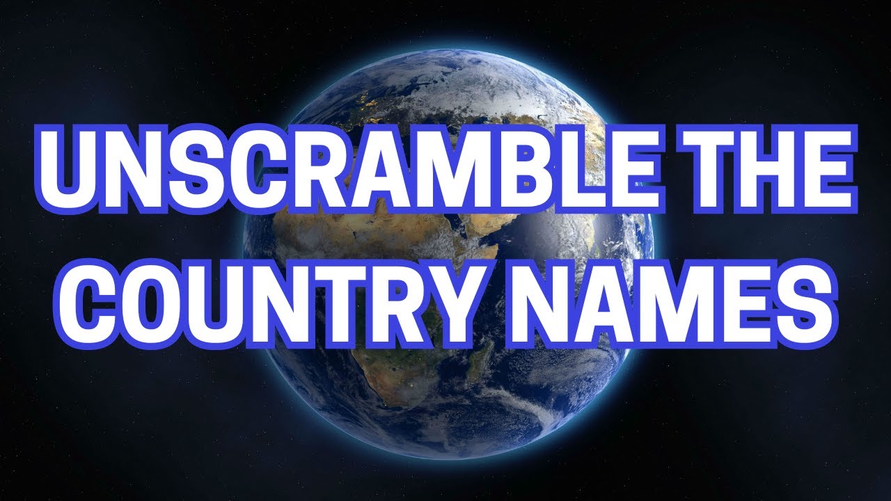 UNSCRAMBLE THE COUNTRY NAMES | GEOGRAPHY GAME - YouTube