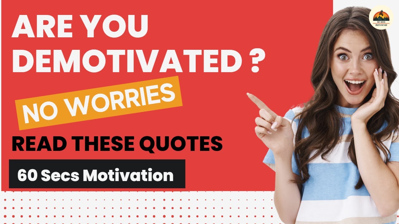 ARE YOU DEMOTIVATED ? NO WORRIES - THESE QUOTES WILL MOTIVATE YOU | 60 ...