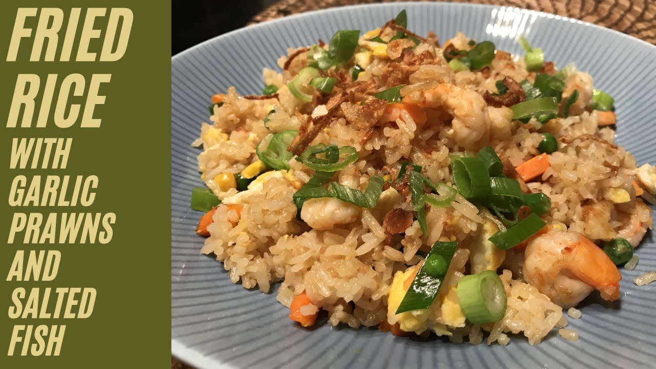 Classic Fried Rice with Garlic, Prawns and Salted Fish! Great Weekend ...