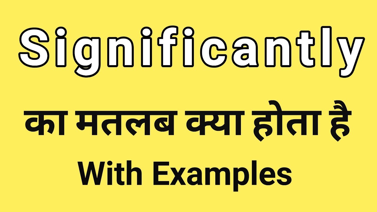 Significantly Meaning in Hindi | Significantly ka Matlab kya hota hai ...