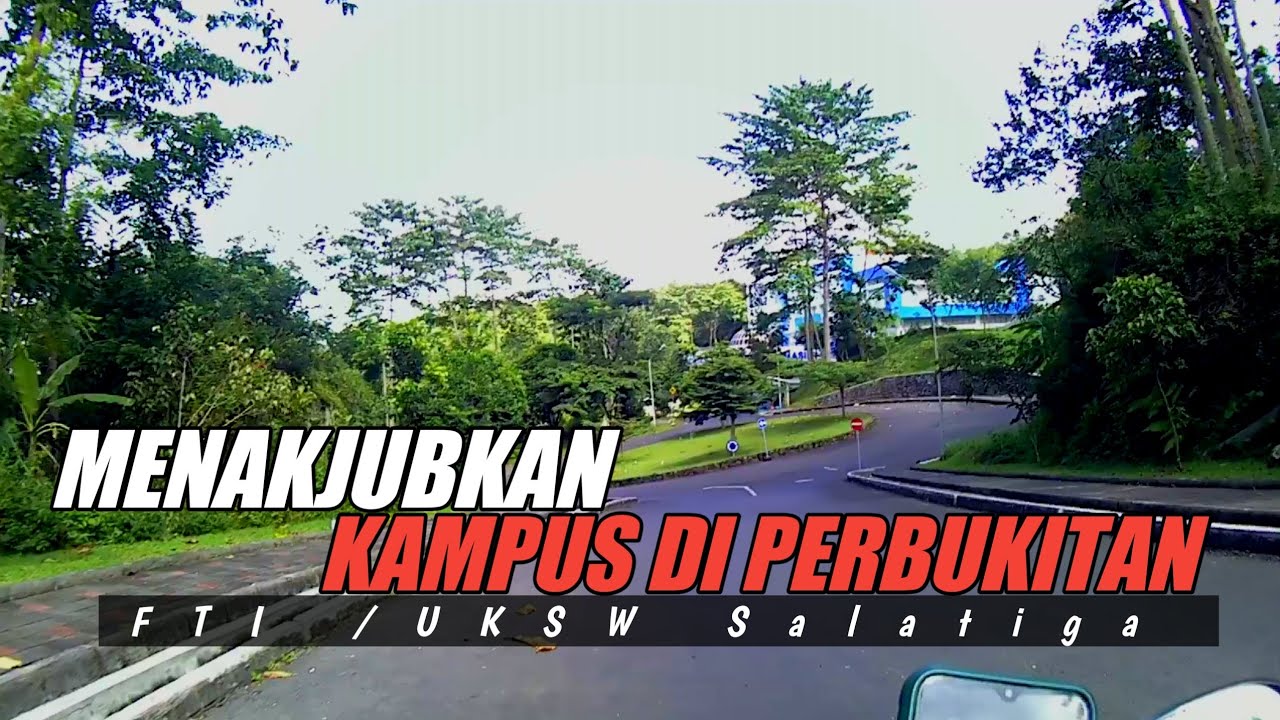 bikin takjub kampus di perbukitan/FTI uksw Salatiga - YouTube
