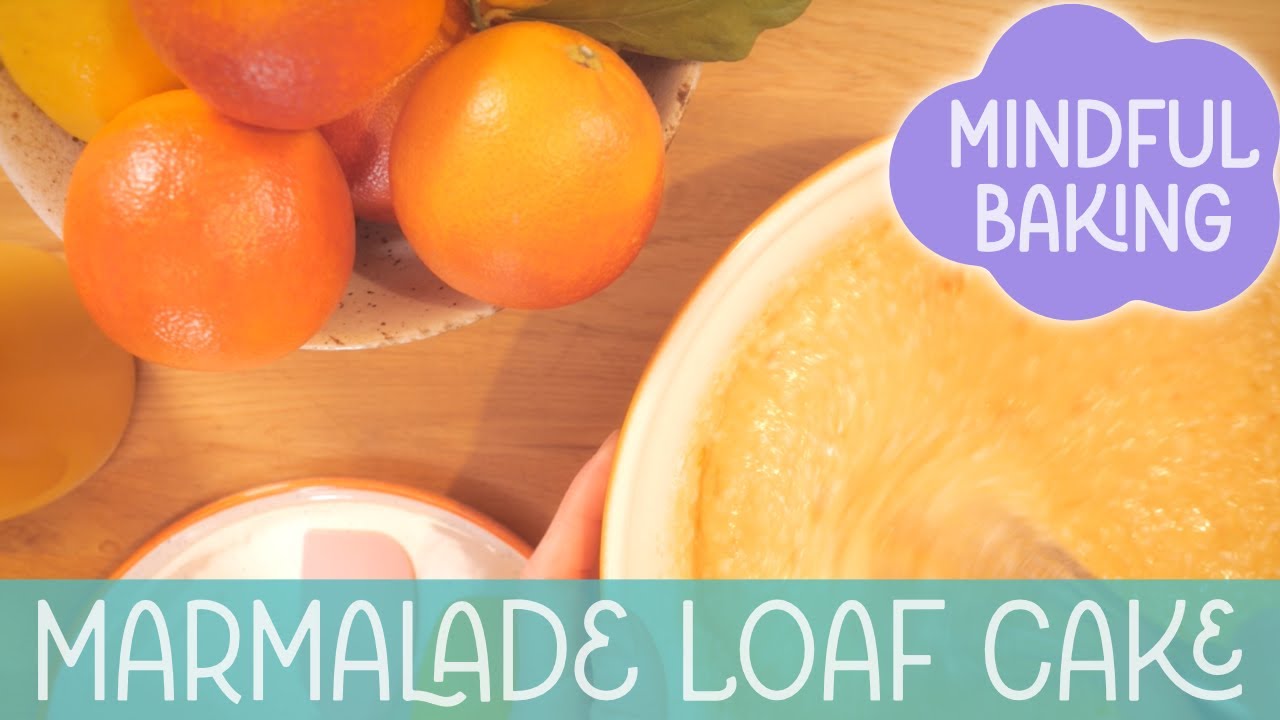Mindful Baking ep2: Marmalade Loaf Cake Recipe - YouTube
