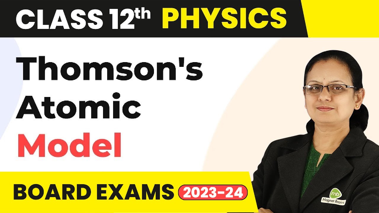 Thomson's Atomic Model - Atoms | Class 12 Physics 2022-23 - YouTube