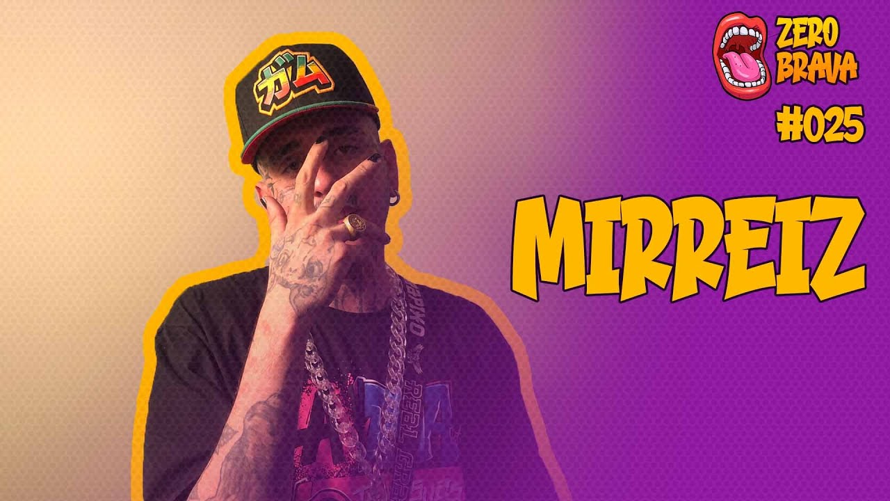 MIRREIZ - ZERO BRAVA #025 - YouTube