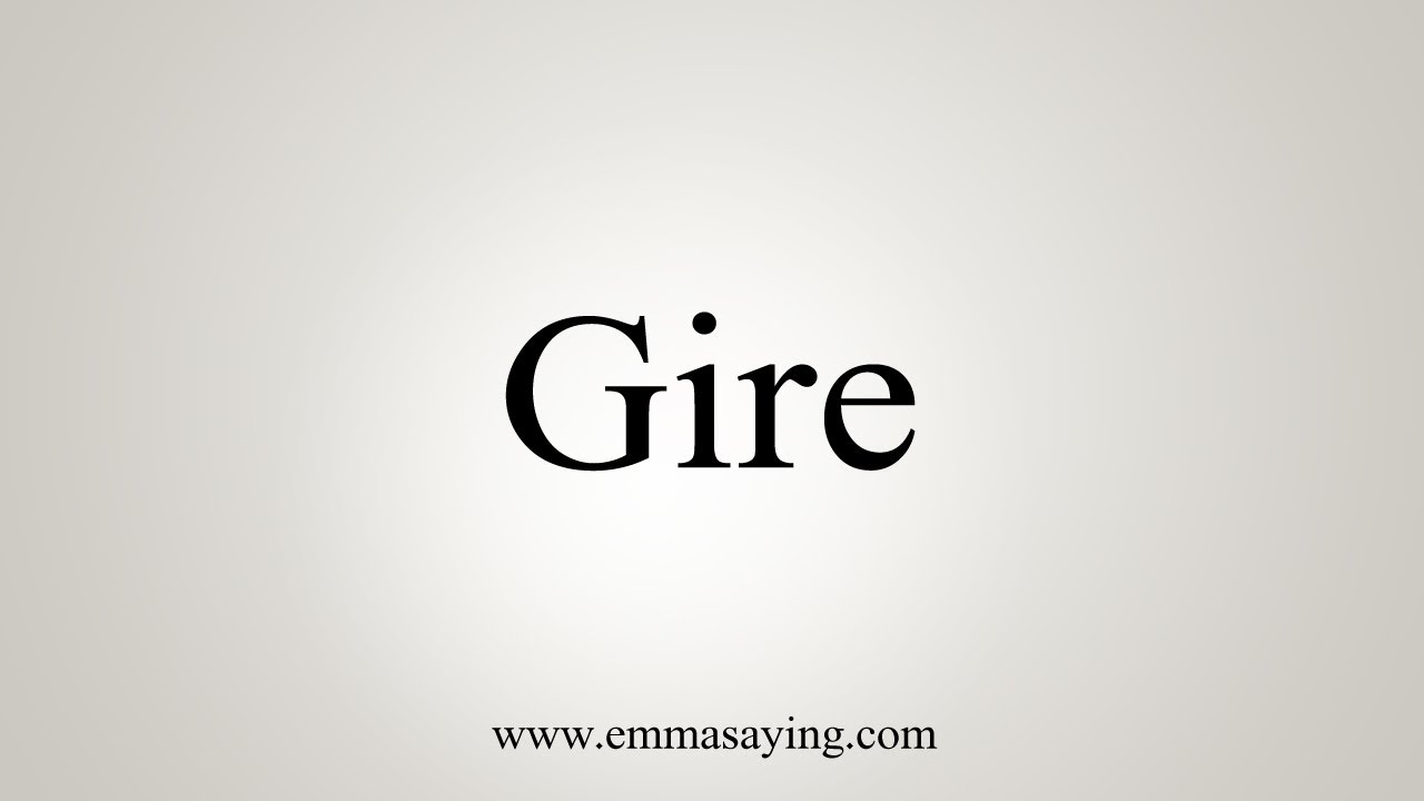 How To Say Gire - YouTube