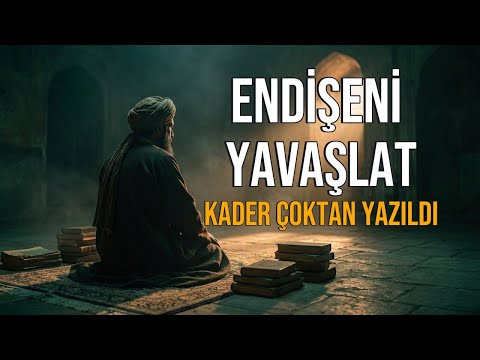 Kalbindeki Endişelerini Yavaşlat Allah Ne Yazdıysa Başımıza O Gelecek
