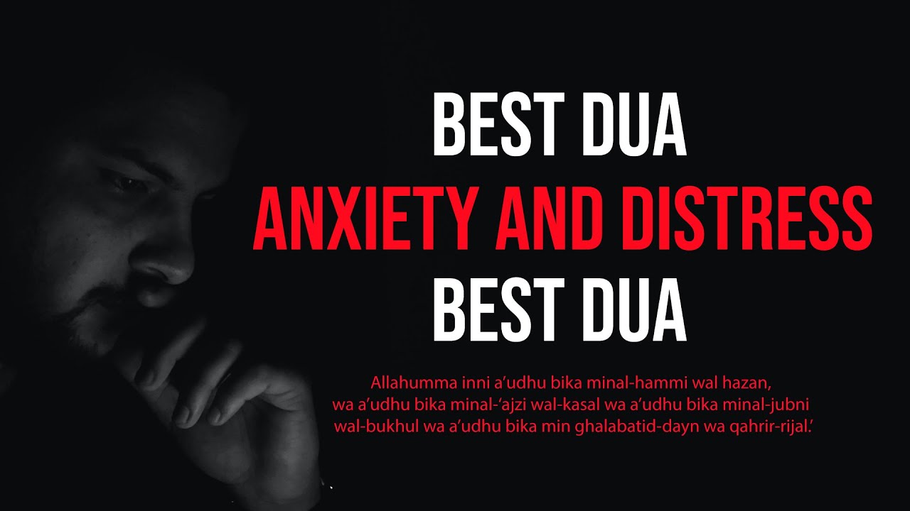 Dua for Anxiety and Distress, Dua for Overthinking, Dua for Distress ...