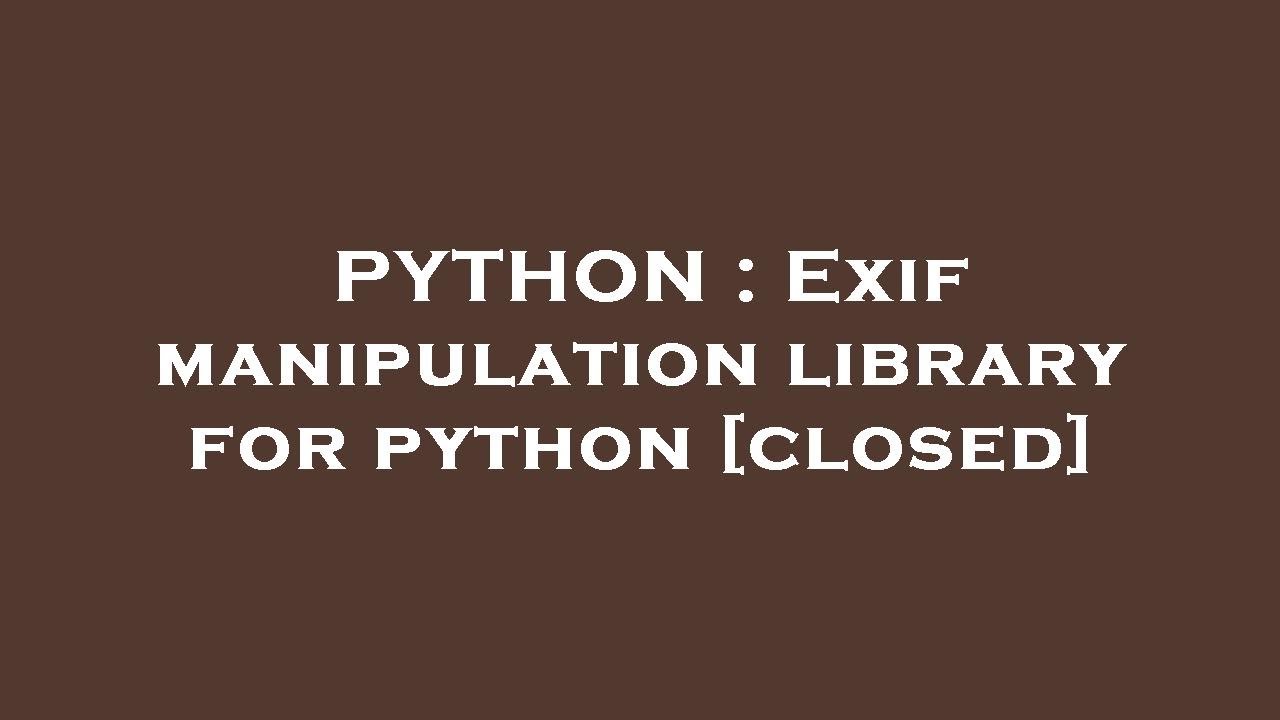 Python Exif Manipulation Library For Python Youtube