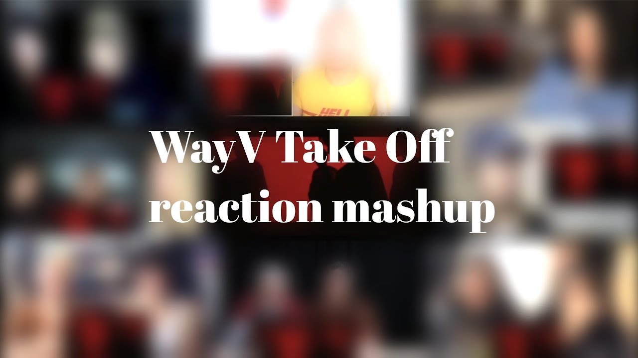 WayV(威神V) 无翼而飞 Take Off mv reaction mashup - YouTube