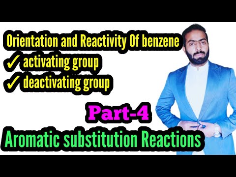part-4 Orientation and Reactivity Of benzene || activating group ...