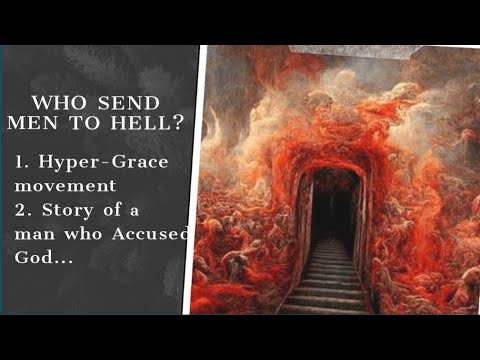 WHO SEND MEN TO HELL || HYPER GRACE|| STORY OF A MAN WHO ACCUSED GOD OF ...