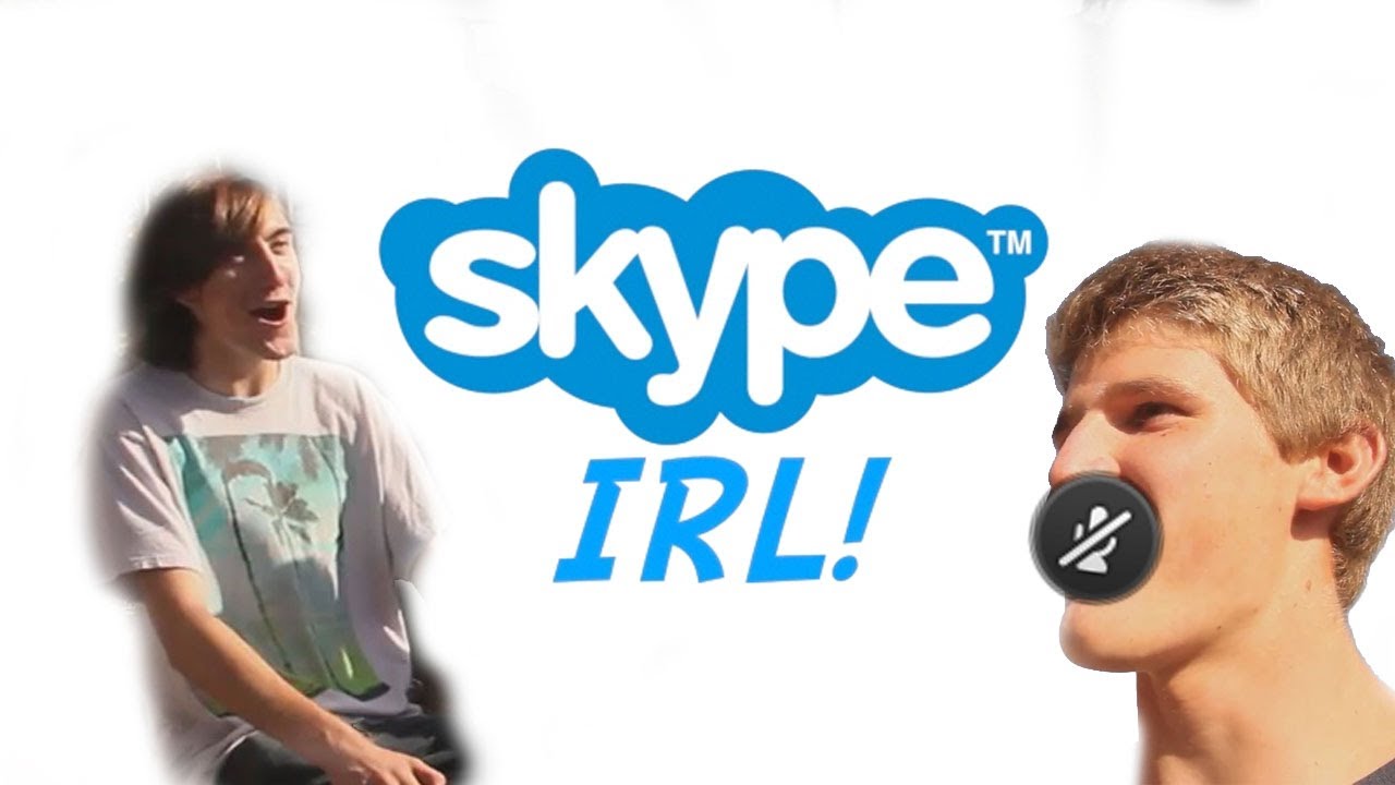 SKYPE IN REAL LIFE! - YouTube