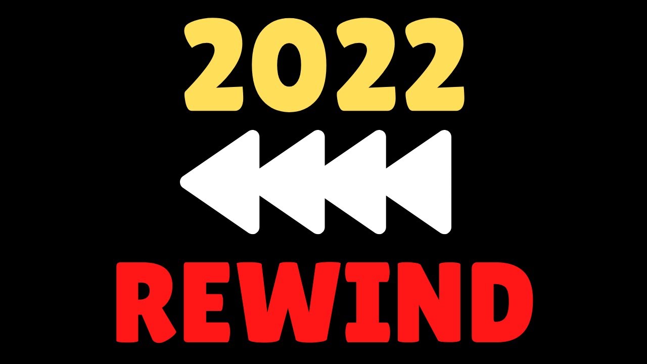 2022 Rewind? - YouTube