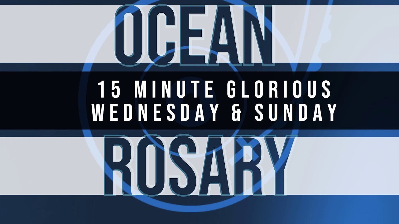 15 Minute Rosary - 3 - Glorious - Wednesday & Sunday - OCEAN - YouTube
