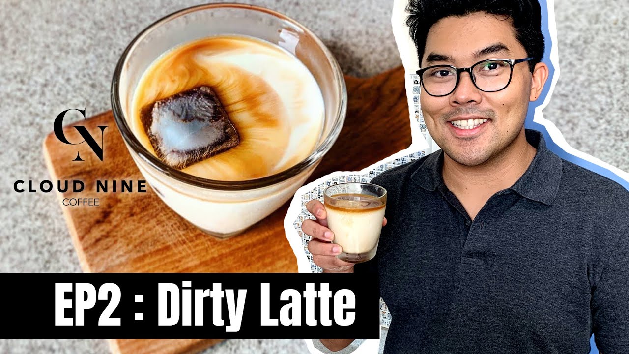 EP:2 Dirty Latte by CN|CLOUD NINE COFFEE - YouTube