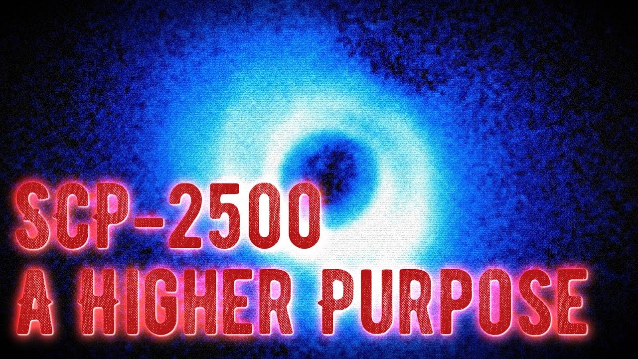 SCP-2500 - A Higher Purpose - Euclid [The SCP Foundation] - YouTube