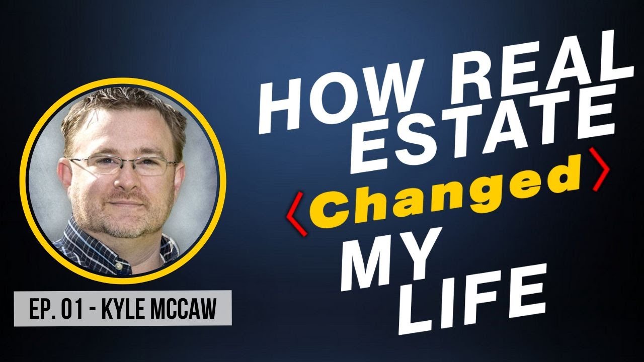 S1 E1 - Welcome to How Real Estate Changed My Life w/ Kyle McCaw - YouTube