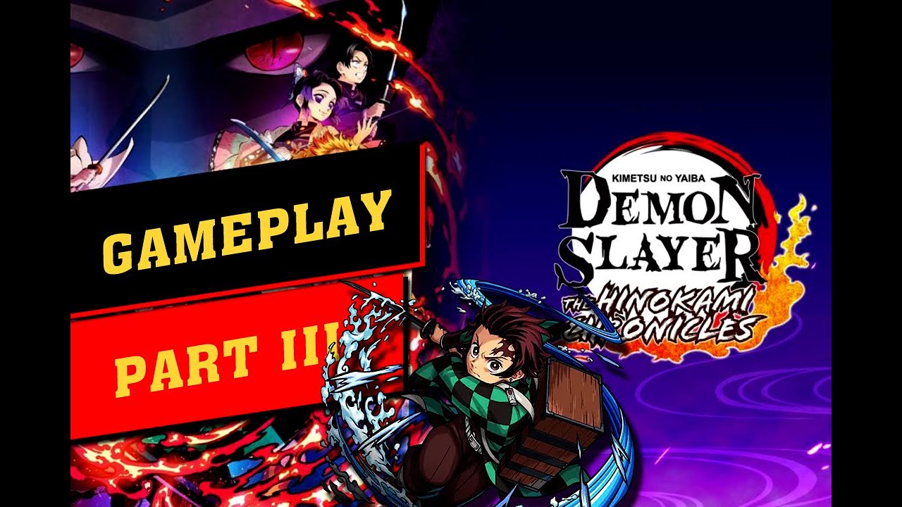 Demon Slayer Kimetsu no Yaiba Hinokami Chronicles Gameplay PART III ...