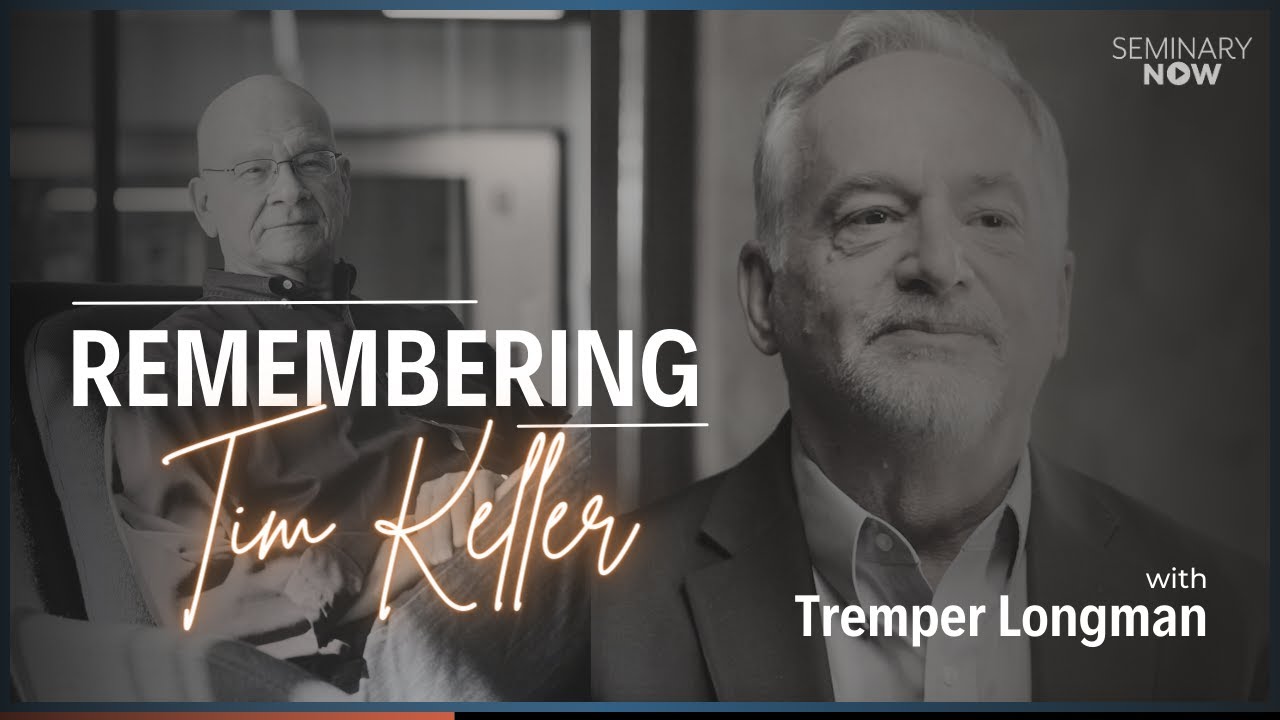 Remembering Tim Keller | Tremper Longman - YouTube