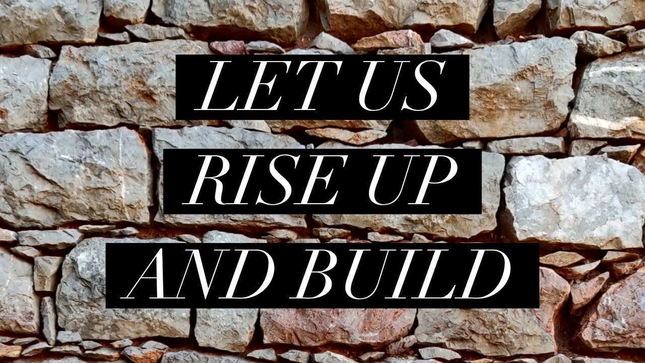 Let Us Rise Up And Build - YouTube