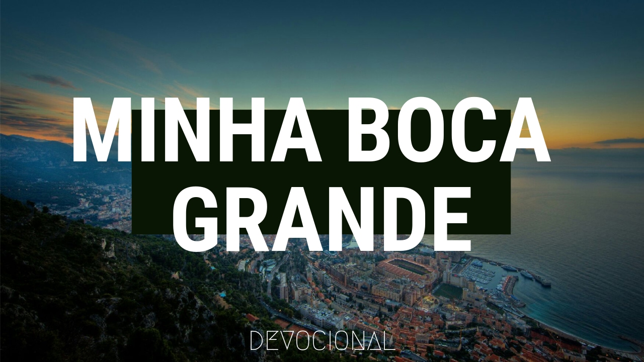 Minha boca grande | Devocional - YouTube