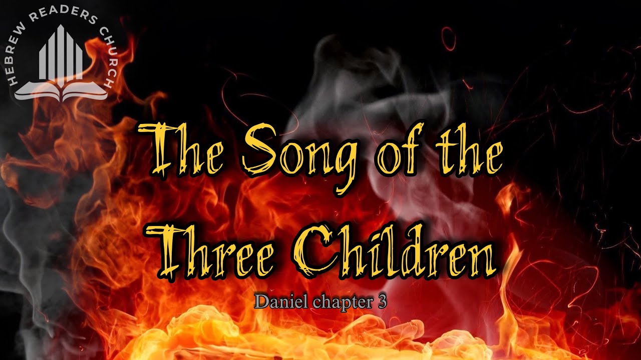 The Song of the Three Children - YouTube