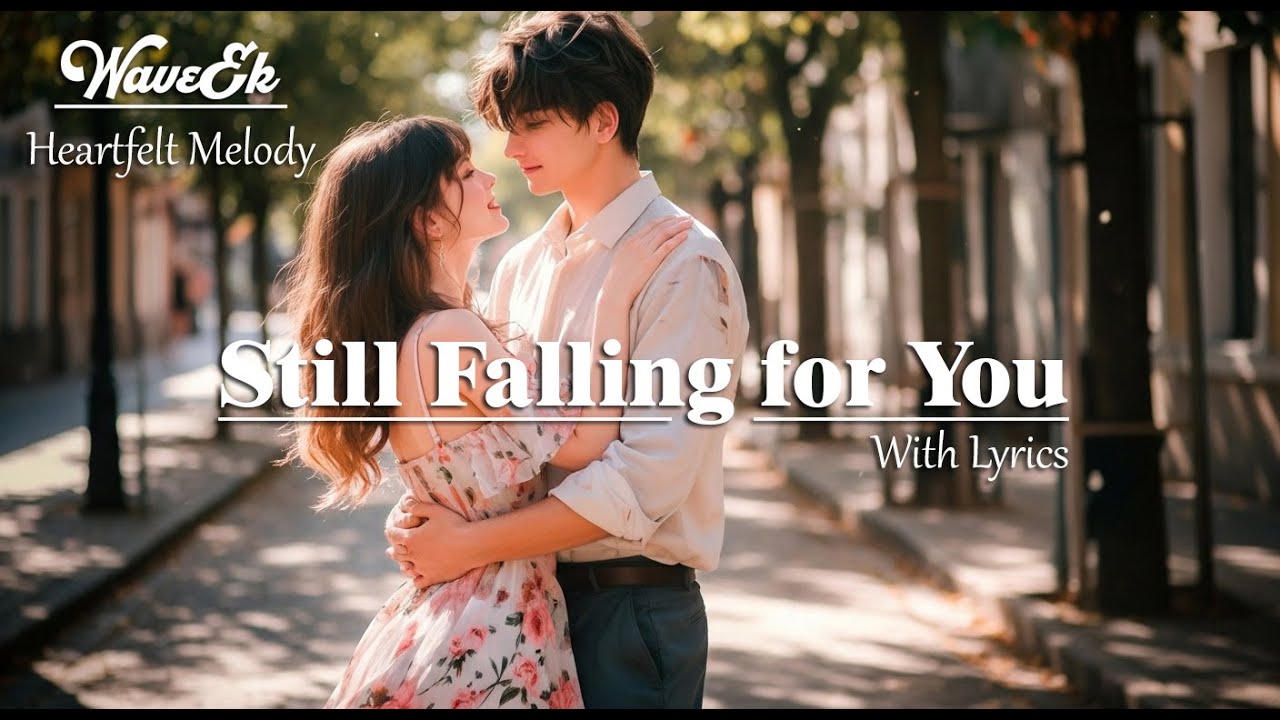 Still Falling For You – WaveEk | Heartfelt Romantic Love Song ...
