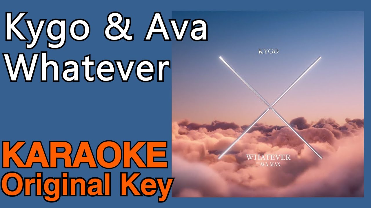 Kygo&Ava Max - Whatever originalkey[Karaoke] - YouTube