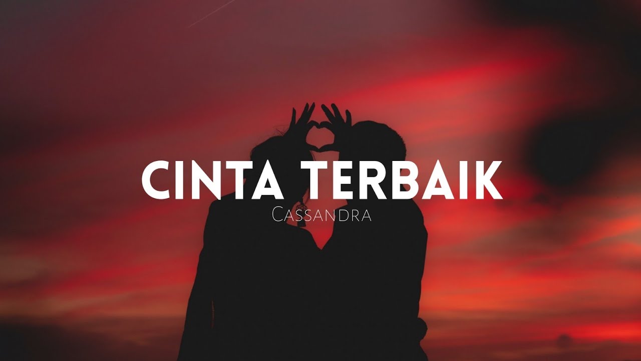 Cassandra - Cinta Terbaik (Lyrics) - YouTube