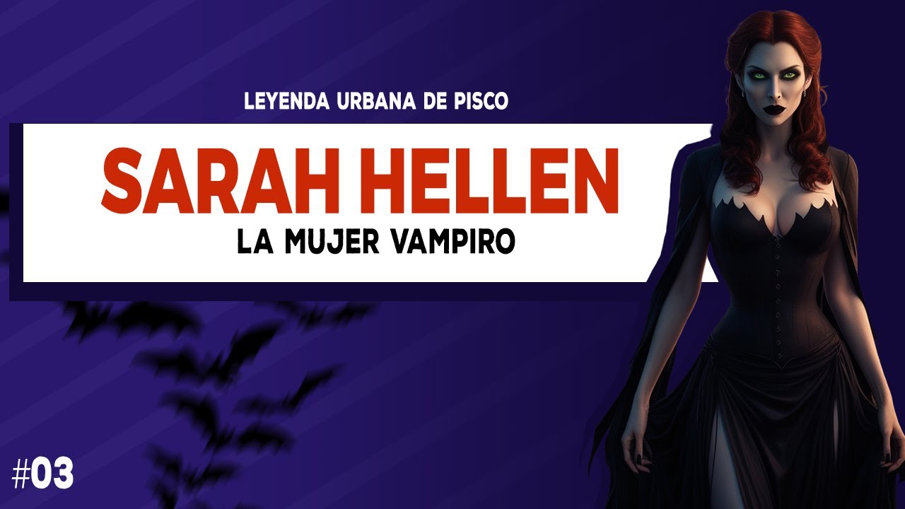 ⚠️Leyendas de Pisco: El Oscura historia de Sara Hellen, la Mujer Vampiro⚠️ - YouTube