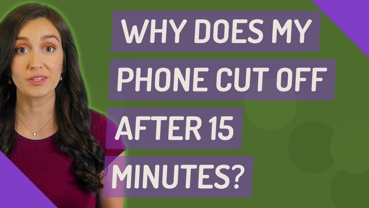 Why Does My Phone Cut Off After 15 Minutes YouTube why-does-my-phone-cut-off-after-15-minutes-youtube