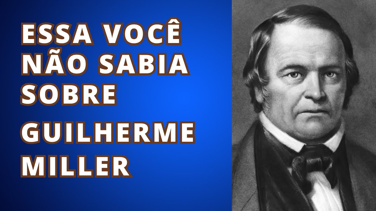 Quem Foi Guilherme Miller - RETOEDU