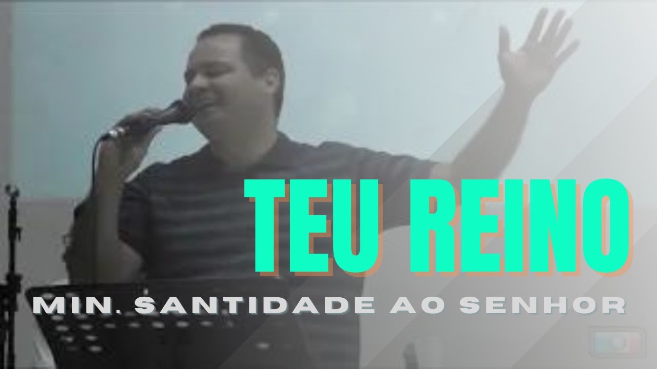 Teu Reino(cover)| Ministério Santidade ao Senhor | Teu Reino é sempre ...