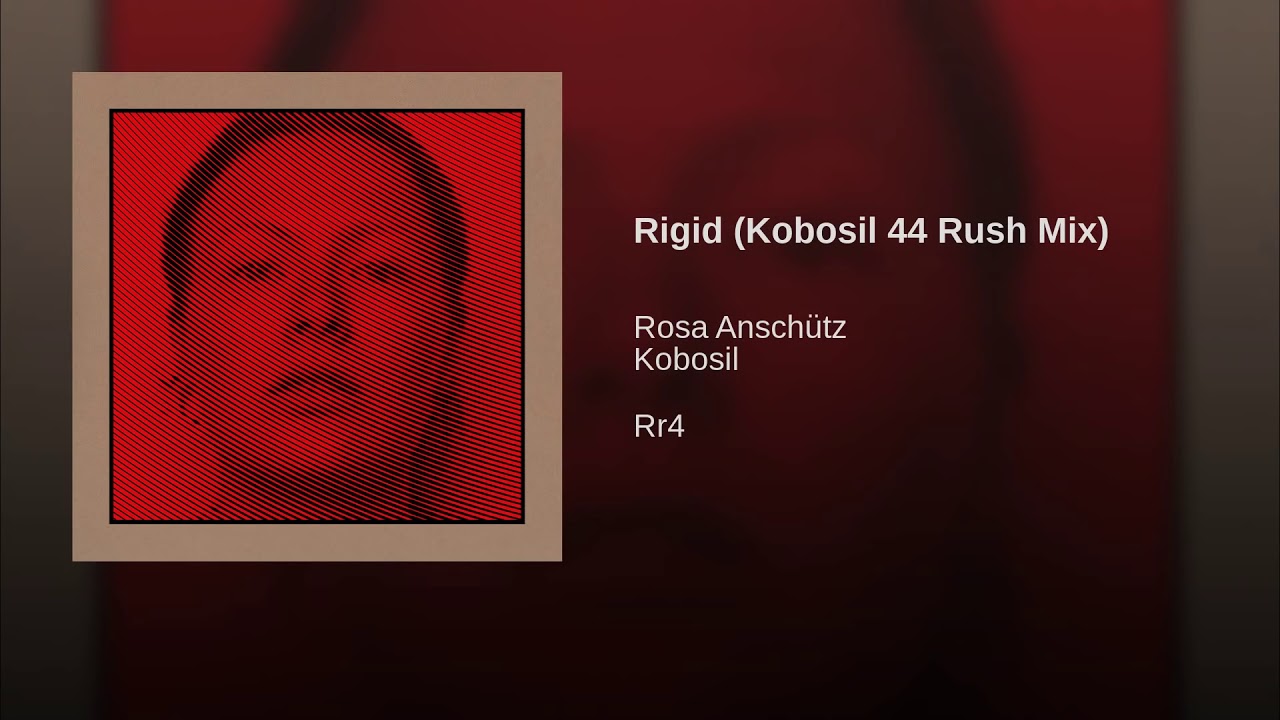 Rosa Anschütz - Rigid (Kobosil 44 Rush Mix) - YouTube