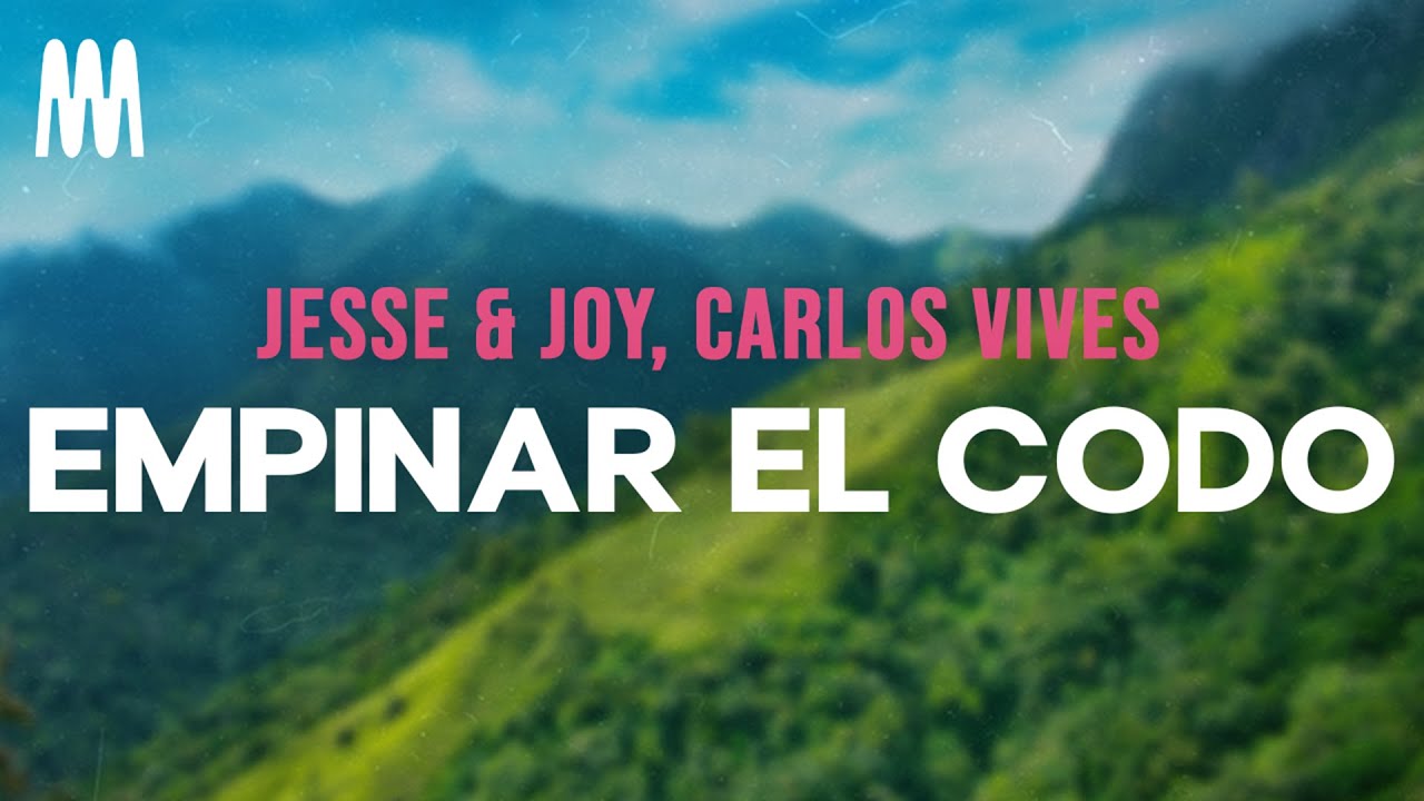 Jesse & Joy, Carlos Vives - Empinar el Codo (Letra/Lyrics) - YouTube