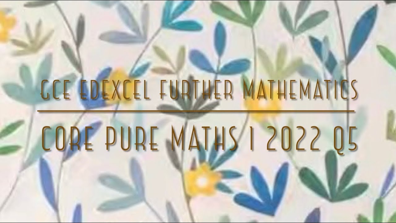 Core Pure Maths 1 2022 Q5 - YouTube